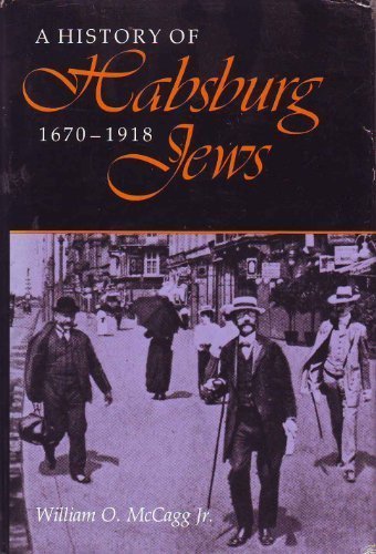 History of the Habsburg Jews, 1670-1918 (A Midland Book) by W O McCagg ...