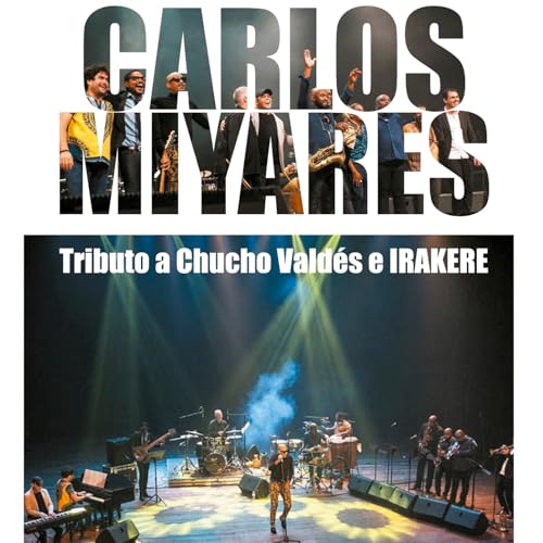 Amazon MusicでCarlos MiyaresのTributo a Chucho Valdés e IRAKEREを再生する