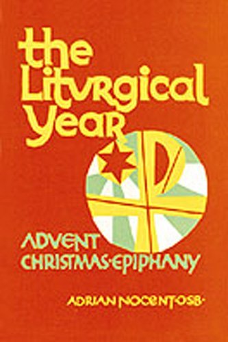 The Liturgical Year: Volume 1: Advent, Christmas, Epiphany, Sundays Two ...