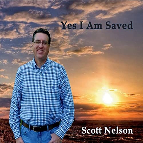 Yes I Am Saved by Scott Nelson on Amazon Music - Amazon.co.uk