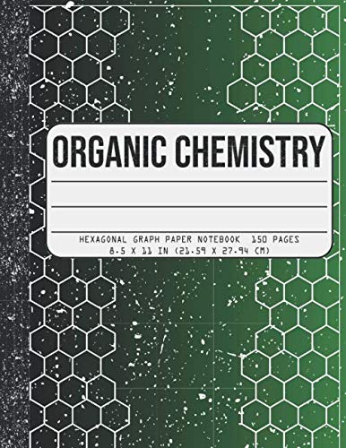 Organic Chemistry: Hexagonal Graph Paper Notebook For Biochemistry, 1/4 ...