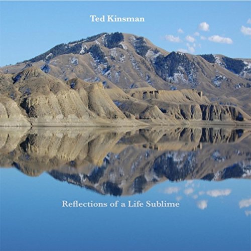 Play Reflections of a Life Sublime by Ted Kinsman on Amazon Music