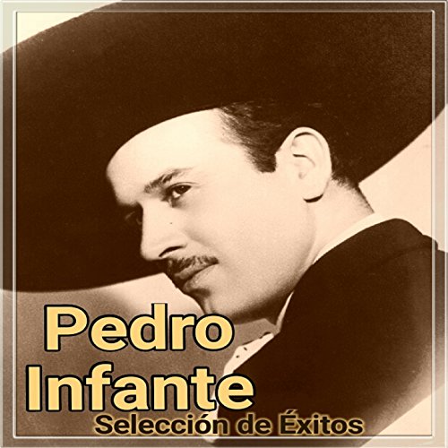 Amazon Music - Pedro InfanteのPedro Infante - Selección de Éxitos ...