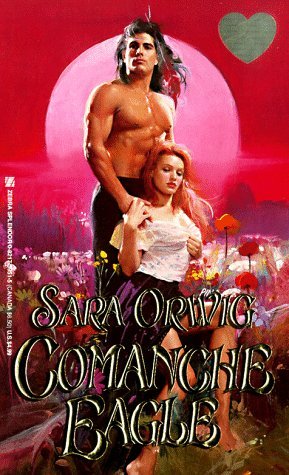 Comanche Eagle (Lovegram Romance) by Sara Orwig (1998-09-25): Sara Orwig: Amazon.com: Books