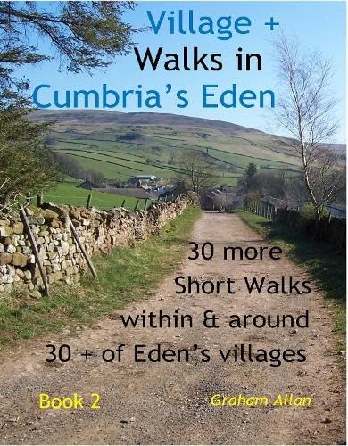 VILLAGE+ WALKS IN CUMBRIA'S EDEN: 30 Short Walks within & around 30+ of ...