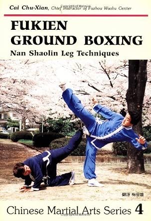 Fukien Ground Boxing: Nan Shaolin Leg Techniques (Chinese Martial Arts ...