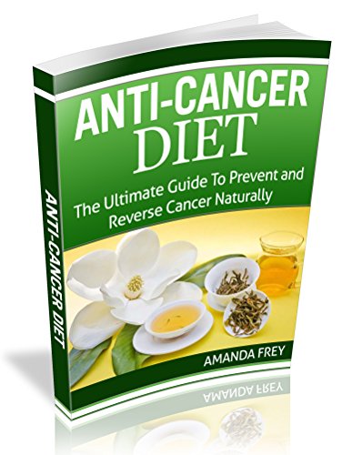 Anti-Cancer: Anti-Cancer Diet: The Ultimate Guide To Prevent & Reverse ...
