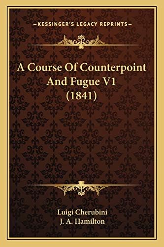 A Course Of Counterpoint And Fugue V1 (1841) : Cherubini, Luigi ...