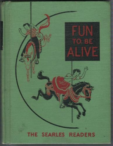 FUN TO BE ALIVE THE SEARLES READERS: Anna Hawley (selected by) Searles ...