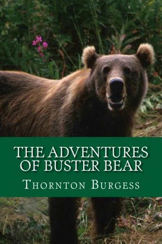 The Adventures of Buster Bear: Burgess, Thornton W.: 9781505808902 ...