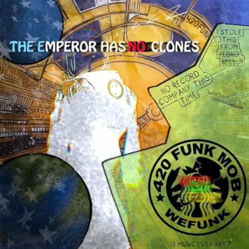 Play The Emperor Has No Clones by 420 Funk Mob on Amazon Music