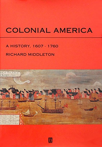 Colonial America: A History, 1607-1760: Middleton, Richard ...