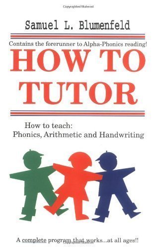 Amazon.com: How to Tutor: 9780941995016: Blumenfeld, Samuel L.: Books