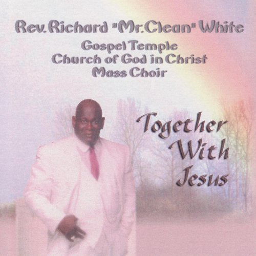 Amazon.com: Together With Jesus : Rev. Richard White & Gospel Temple ...