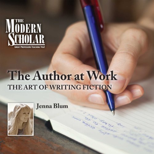 The Modern Scholar: The Author at Work: The Art of Writing Fiction ...