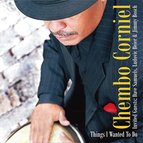 Play Things I Wanted to Do by Wilson "Chembo" Corniel & Grupo Chaworó on Amazon Music