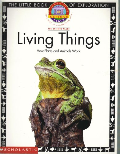 Living Things: How Plants and Animals Work (Scholastic Science Place ...