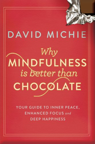 Why Mindfulness is Better than Chocolate: Your guide to inner peace ...