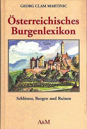 Österreichisches Burgenlexikon. Schlösser, Burgen und Ruinen ...