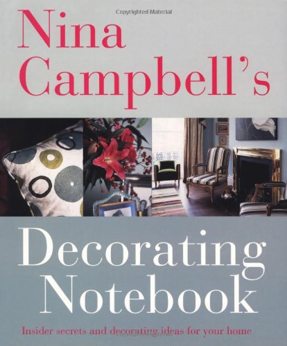 Nina Campbell's Decorating Notebook: Insider Secrets and Decorating ...