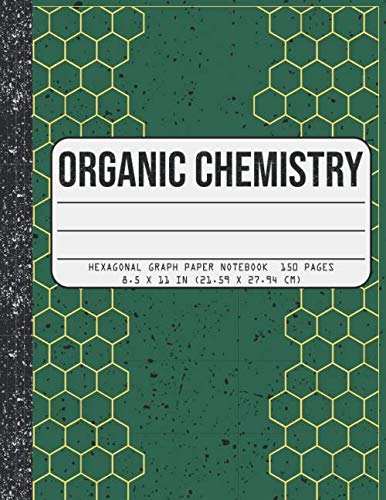 Organic Chemistry: Hexagonal Graph Paper Notebook For Biochemistry, 1/4 ...
