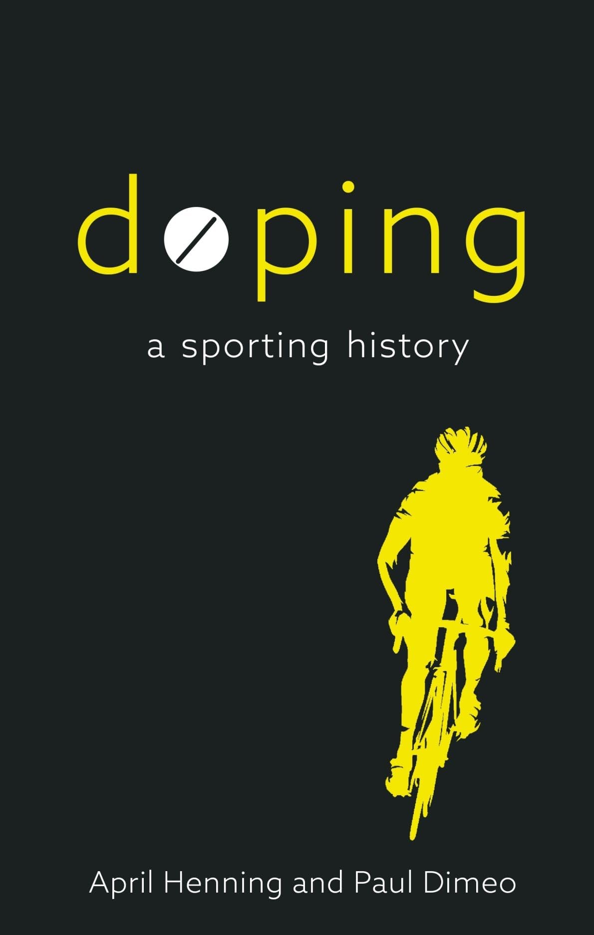 Doping: A Sporting History: Henning, April, Dimeo, Paul: 9781789145274 ...