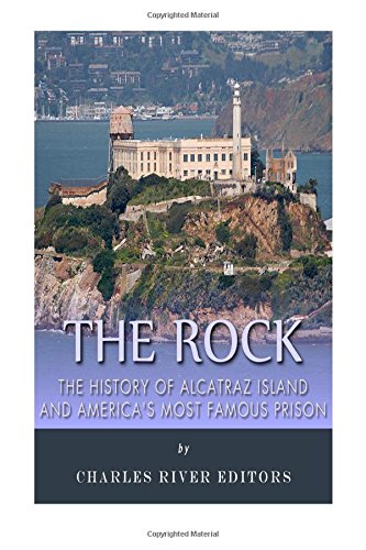 Buy The Rock: The History of Alcatraz Island and America’s Most Famous ...