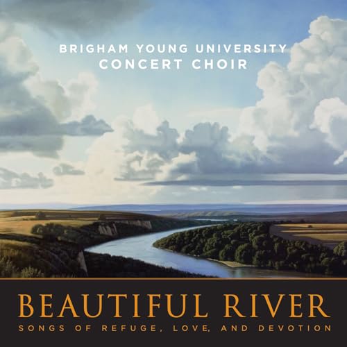 Play Beautiful River: Songs of Refuge, Love & Devotion by BYU Concert ...