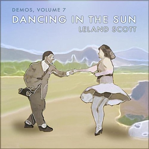 Amazon MusicでLeland ScottのDancing in the Sun (Demos, Vol. 7)を再生する