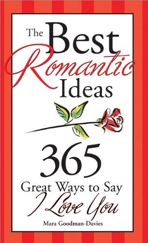 The Best Romantic Ideas for Every Day of the Year: 365 Ways to Say I ...