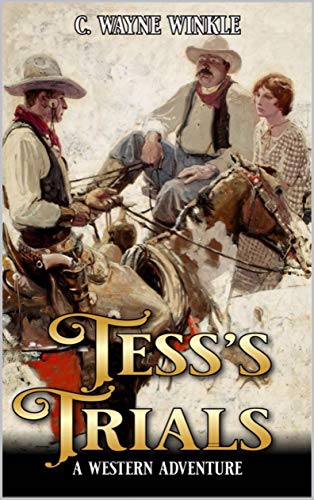 Amazon.com: Tess’s Trials: A Western Adventure eBook : Winkle, C. Wayne ...