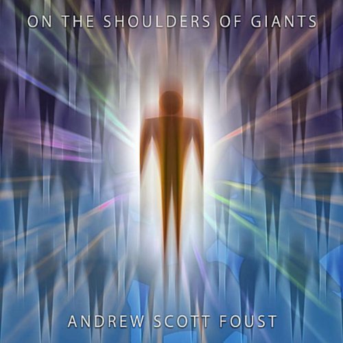 Amazon.com: On the Shoulders of Giants : Andrew Scott Foust: Digital Music