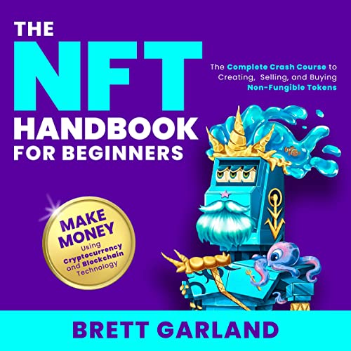 The NFT Handbook for Beginners: The Complete Crash Course to Creating, Selling, and Buying Non ...