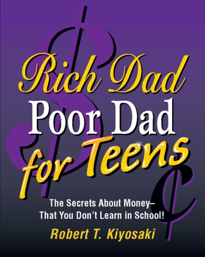 Rich Dad, Poor Dad for Teens: The Secrets About Money-that You Don't ...