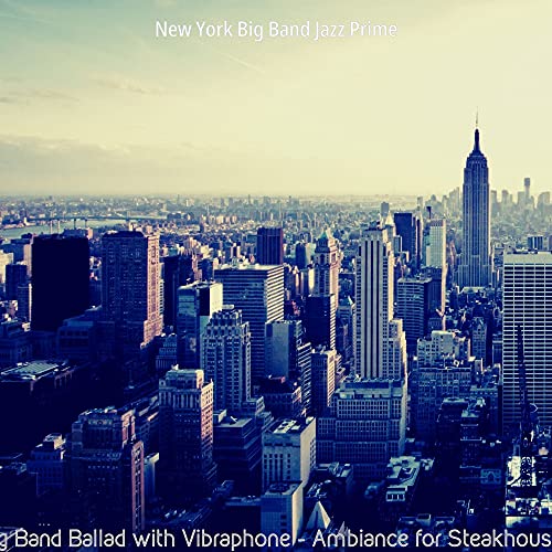 Big Band Ballad with Vibraphone - Ambiance for Steakhouses de New York ...