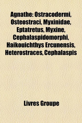 Agnathe: Ostracodermi, Osteostraci, Myxinidae, Eptatretus, Myxine ...