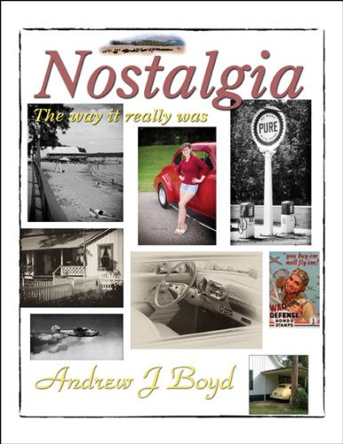 Nostalgia: The Way It Really Was: Andrew J. Boyd: 9780741475176: Amazon.com: Books