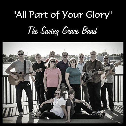 Play All Part of Your Glory by The Saving Grace Band on Amazon Music