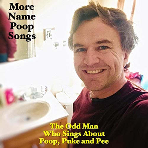 Reproducir More Name Poop Songs de The Odd Man Who Sings About Poop ...