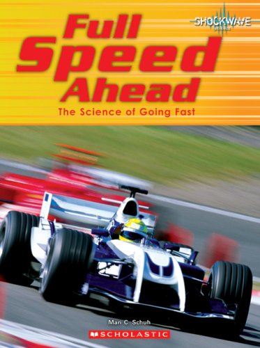 Full Speed Ahead: The Science of Going Fast (Shockwave: Science): Schuh ...