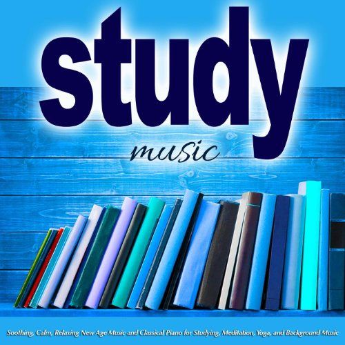 Study Music: Soothing, Calm, Relaxing New Age Music and Classical Piano ...