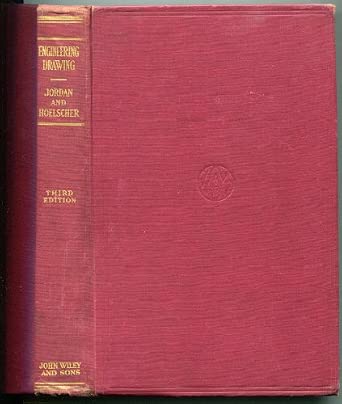 Engineering Drawing, by H. H. Jordan ... and R. P. Hoelscher: Jordan ...
