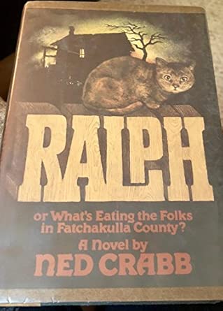 Ralph: Or, What's eating the folks in Fatchakulla County?: Crabb, Ned ...
