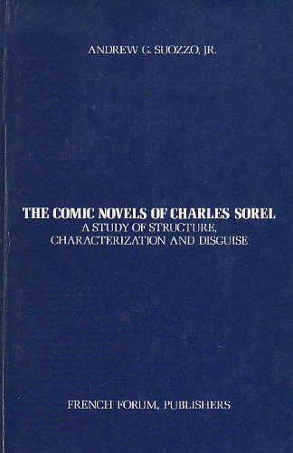 The Comic Novels of Charles Sorel: A Study of Structure ...