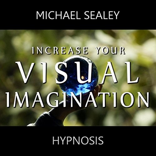Play Increase Your Visual Imagination (Hypnosis) by Michael Sealey on ...