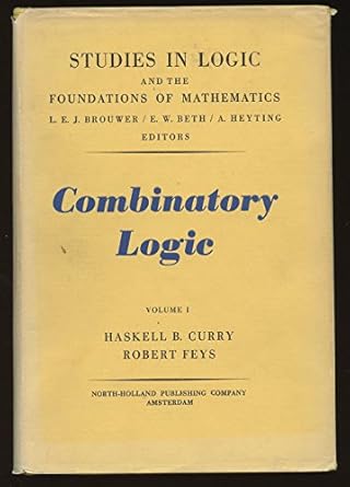 Combinatory Logic. Volume I. Studies in Logic and the Foundations of ...