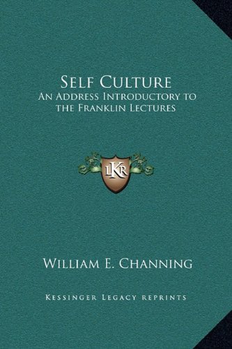 Self Culture: An Address Introductory to the Franklin Lectures ...