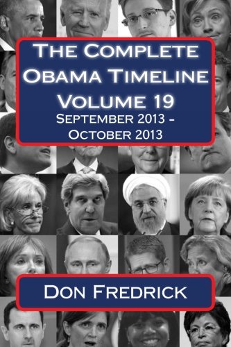 The Complete Obama Timeline - Volume 19: September 2013 - October 2013 ...
