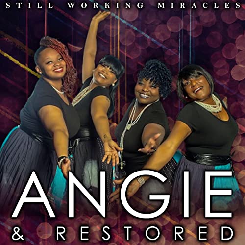 Play He Still Working Miracles by Angie & Restored on Amazon Music