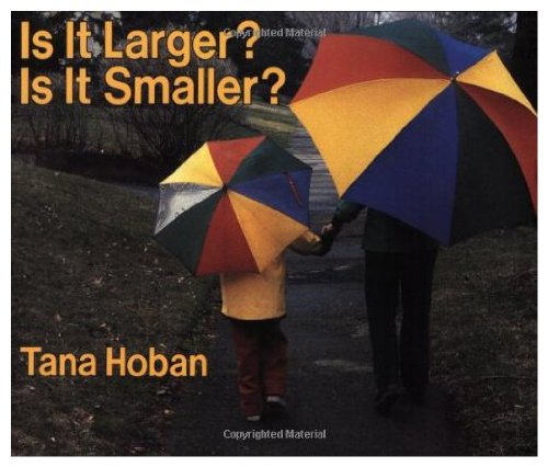Is it larger? Is it smaller?: Hoban, Tana: 9780688040277: Amazon.com: Books